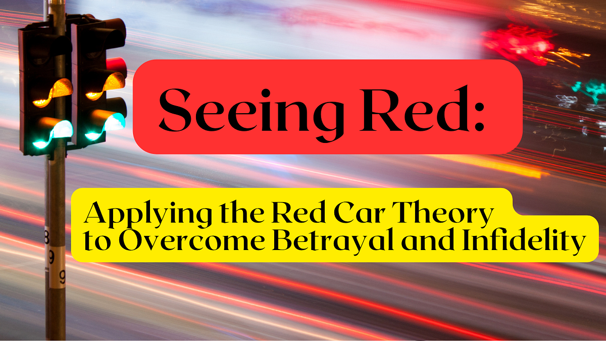 Seeing Red: Overcome Betrayal and Infidelity by Applying the Red Car ...