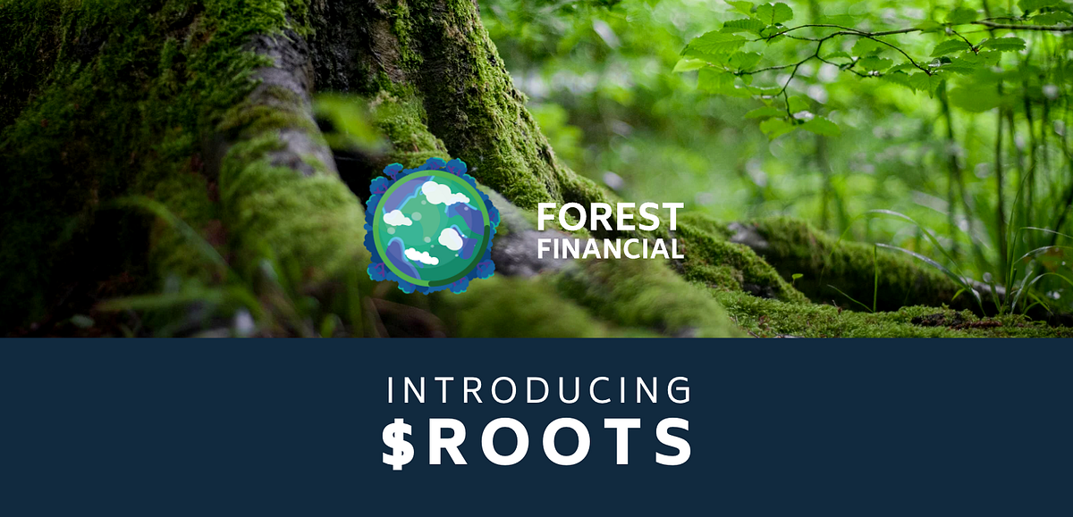 Introducing $ROOTS. A sound investment | by Forest Financial | Medium