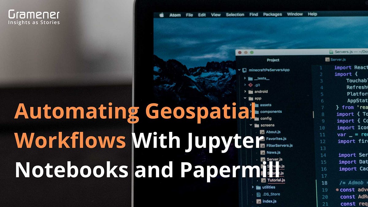 Automating Geospatial Workflows With Jupyter Notebooks and Papermill | Medium