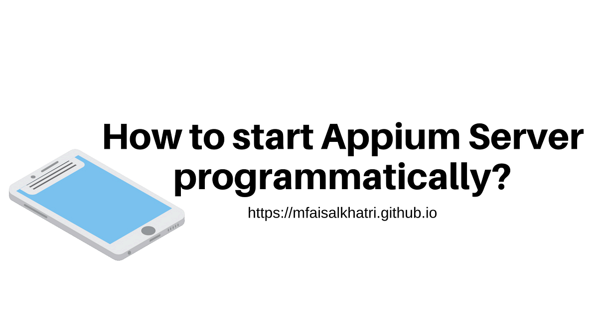 How to start Appium Server Programmatically? | by Mohammad Faisal Khatri | Medium