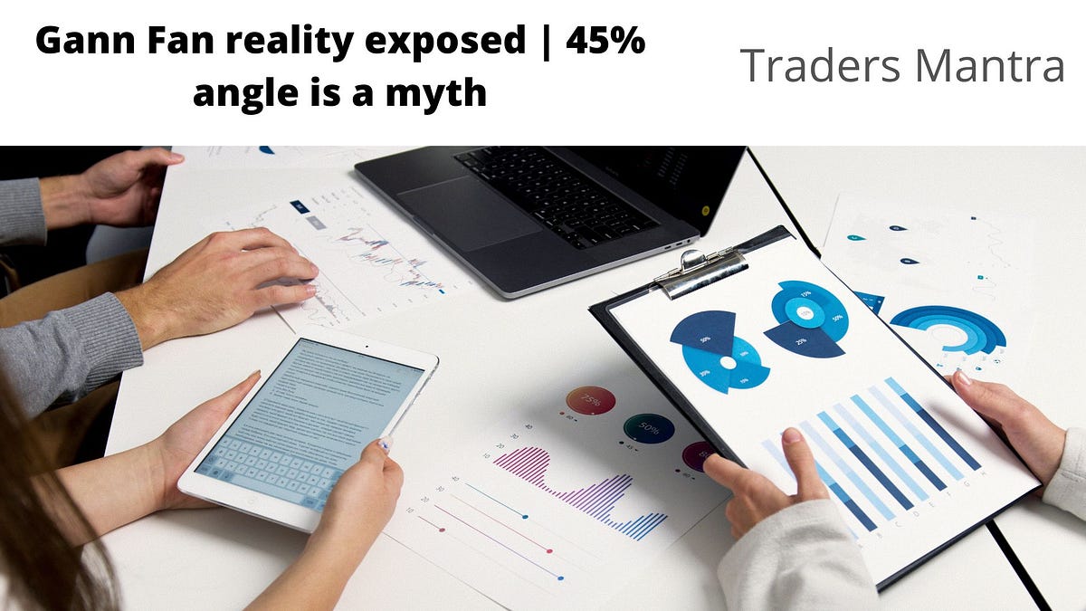 Gann Fan reality exposed | 45% angle is a myth - Traders Mantra - Medium