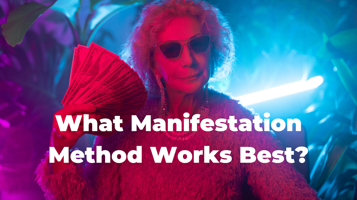What Manifestation Method Works Best? | by MUST HAVE | Medium