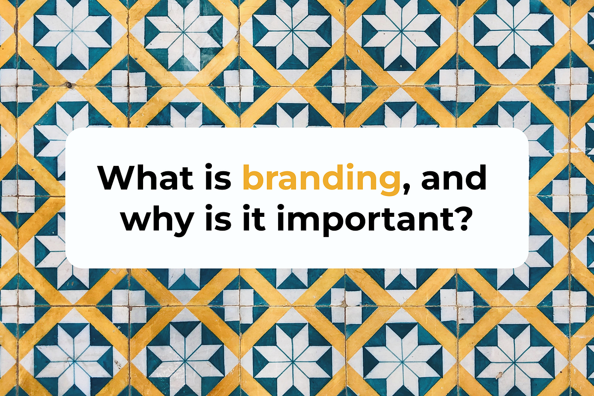 What is branding, and why is it important? | by Approval Studio | Medium