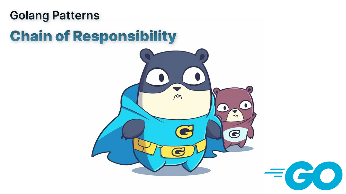 Golang — Chain of Responsibility Pattern | by Matthias Bruns | Mar, 2023 | Medium