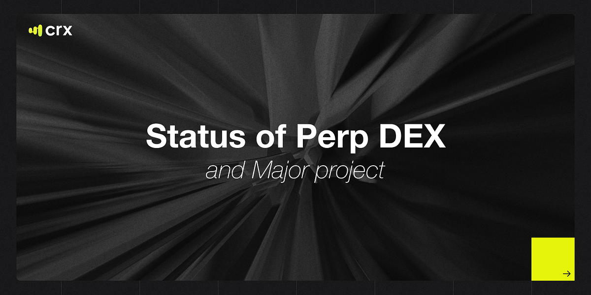 Status of Perp DEX and Major Project | by ELYSIA | ELYSIA Magazine | Medium
