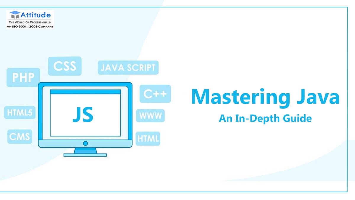 Mastering Java: An In-Depth Guide - attitude academy - Medium