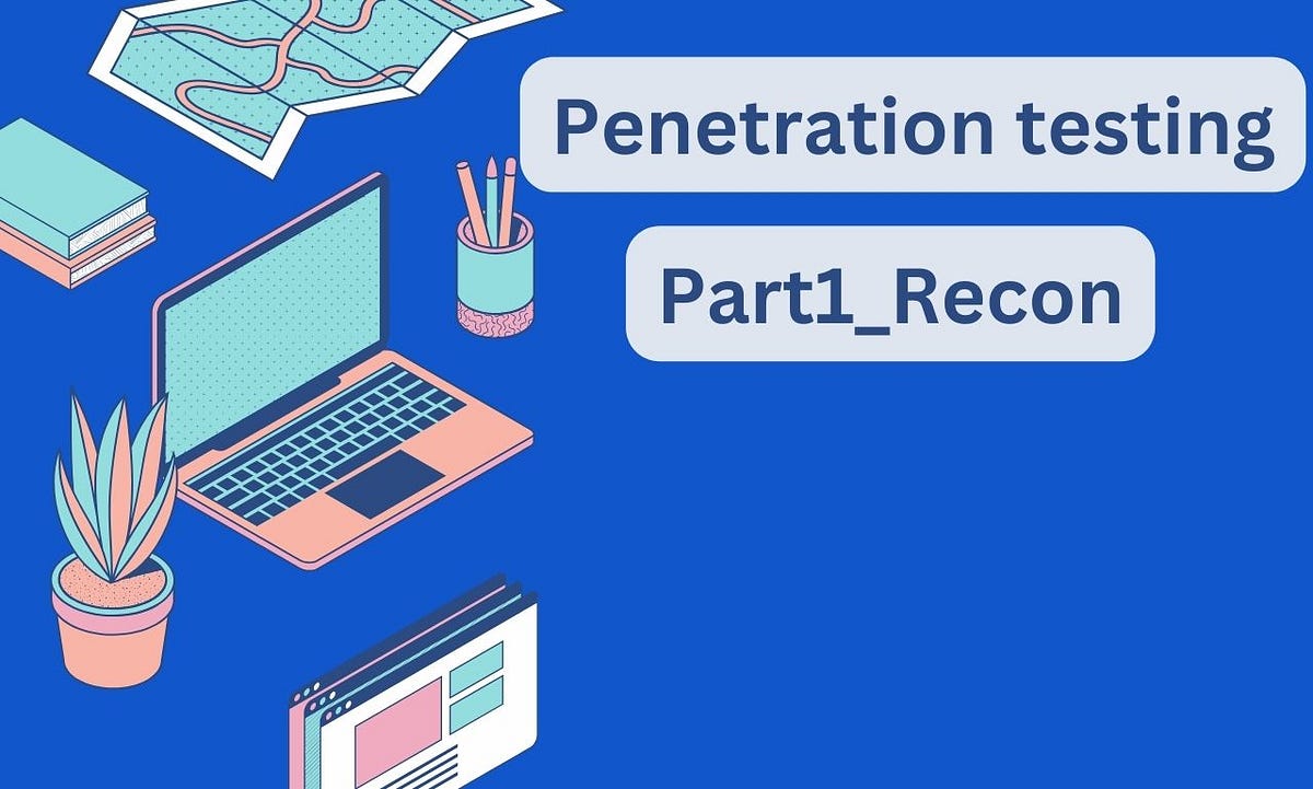 Penetration Testing Methodology, Part 1/6 — Recon | by jasim uddin ...