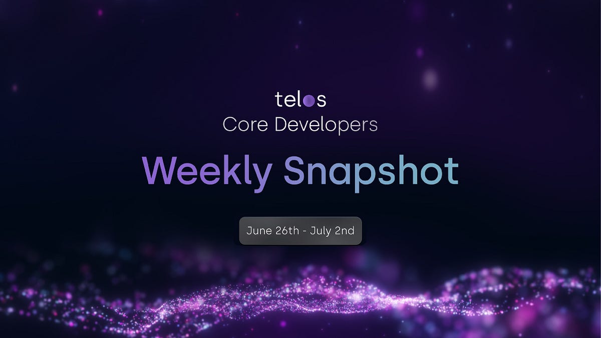 Telos Core Developers Snapshot. June 26th — July 2nd | by Telos ...