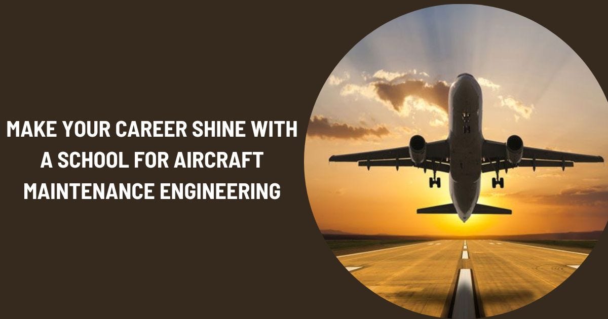 Make Your Career Shine With a School for Aircraft Maintenance Engineering - Igesame - Medium