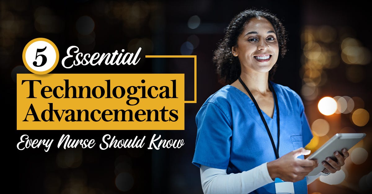 5 Essential Technological Advancements Every Nurse Should Know | by ...