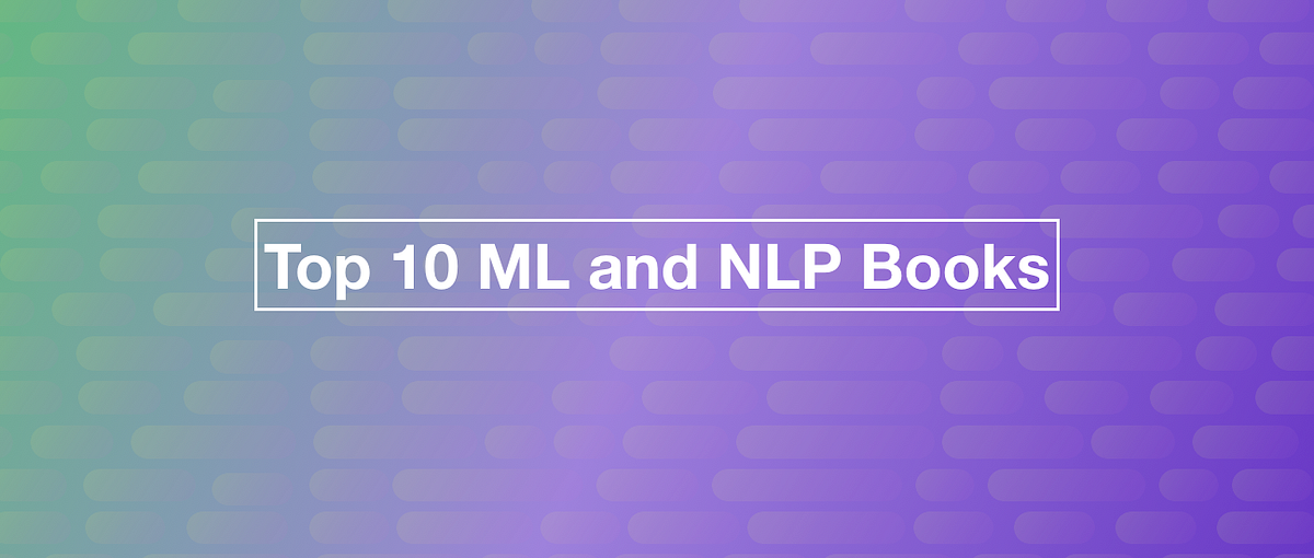 Top 10 Recommended ML and NLP Books | by elvis | DAIR.AI | Medium