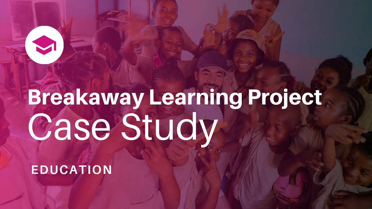 Breakaway Learning Case Study. The BreakAway Learning Project aims to… | by Sherry Technologies ...