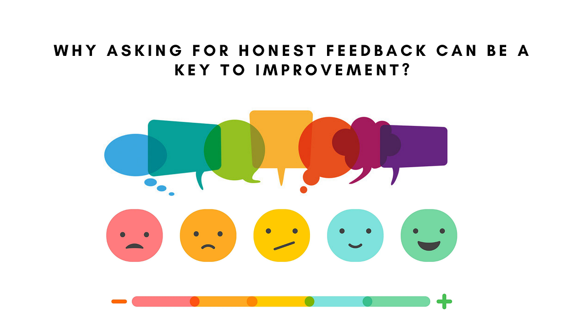 Why asking for Honest Feedback can be a Key to Improvement? | by Saara ...