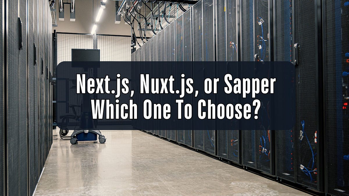 Which Server Side Rendering Framework To Choose Nextjs Nuxtjs Or 2105