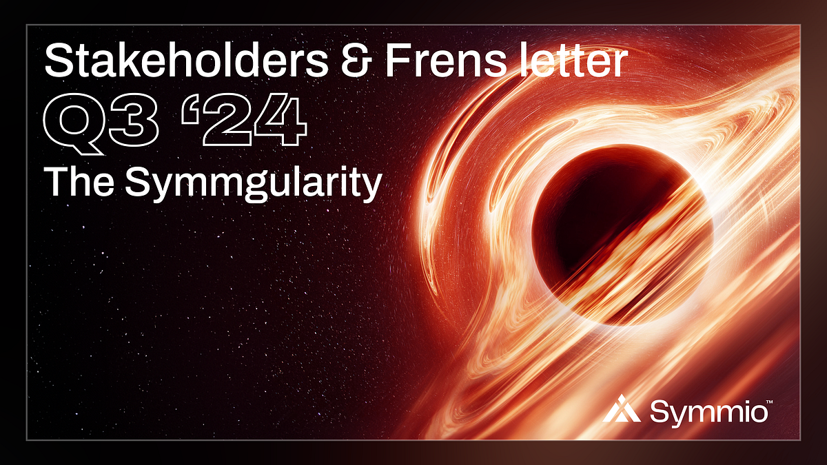 Symmio Stakeholders & Frens Letter — Q3 2024: Approaching the ...
