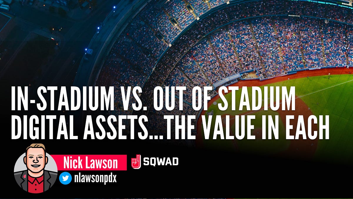 In-Stadium vs. Out Of Stadium Digital Assets…The Value In Each | by ...