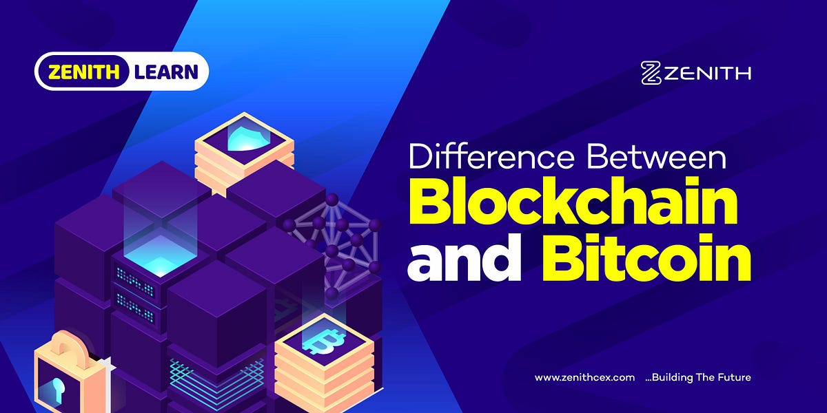 Difference Between Blockchain and Bitcoin | by Zenith Chain | Medium