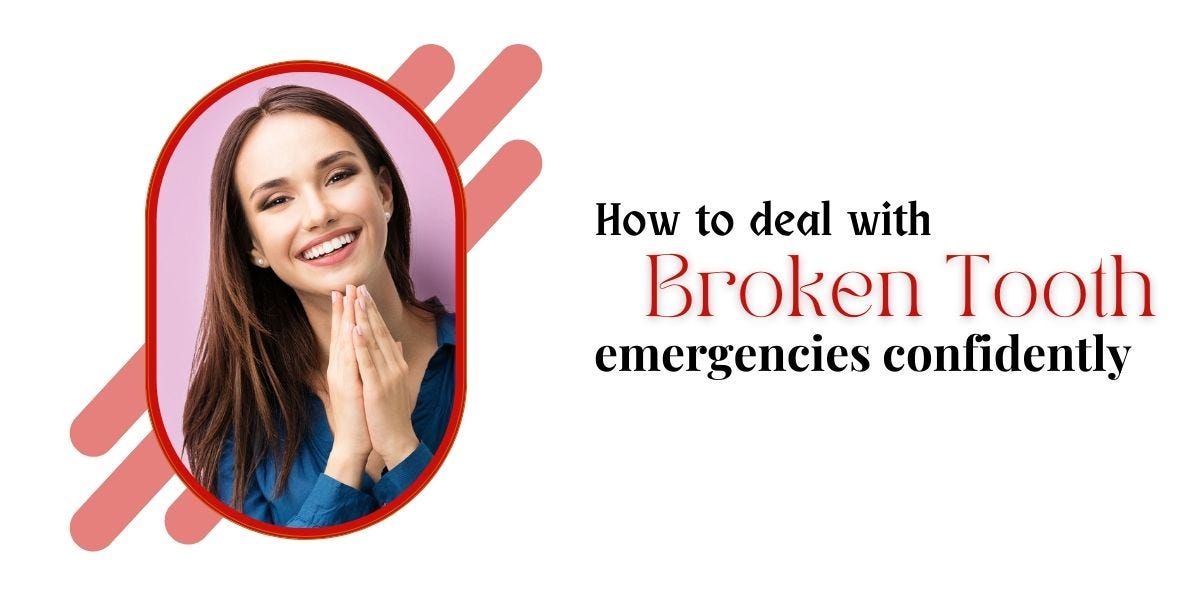 How to Deal with Broken Tooth Emergencies Confidently - Emergency ...