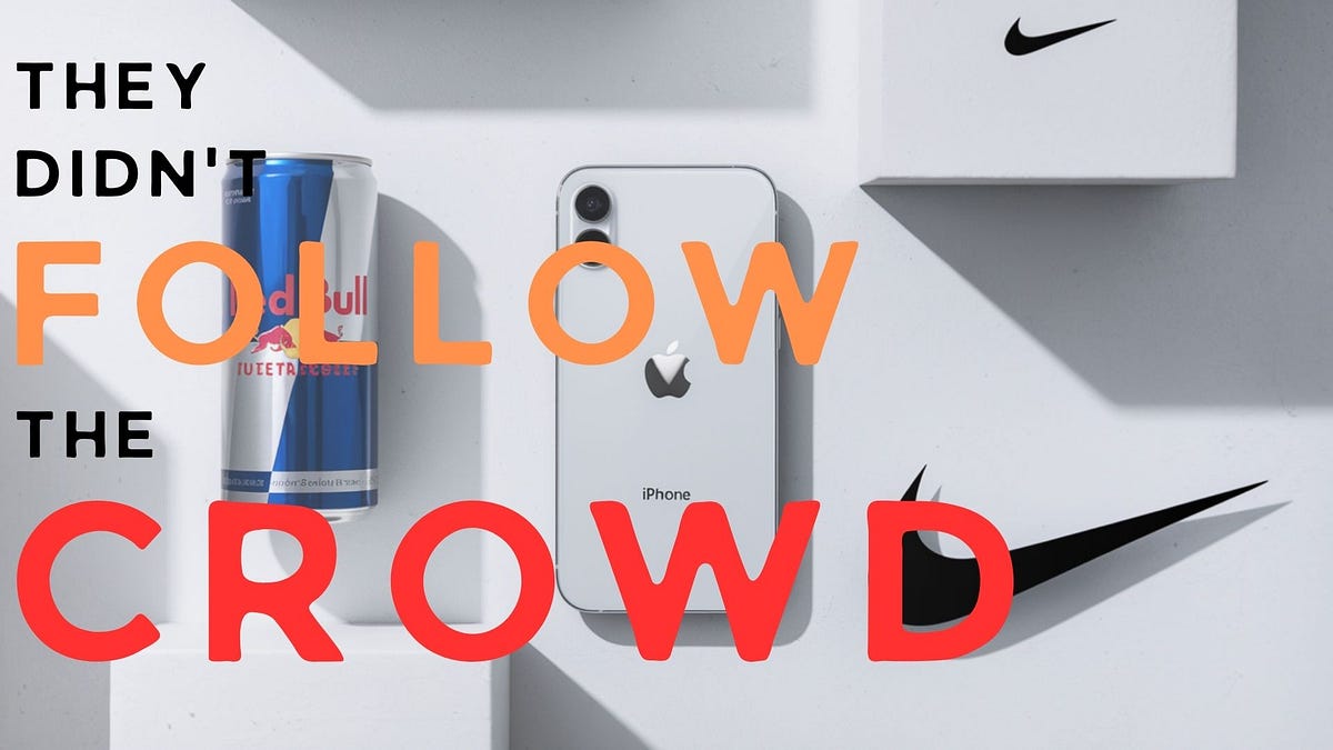 They Didn’t Follow the Crowd: How Red Bull, Nike, and Apple Created ...