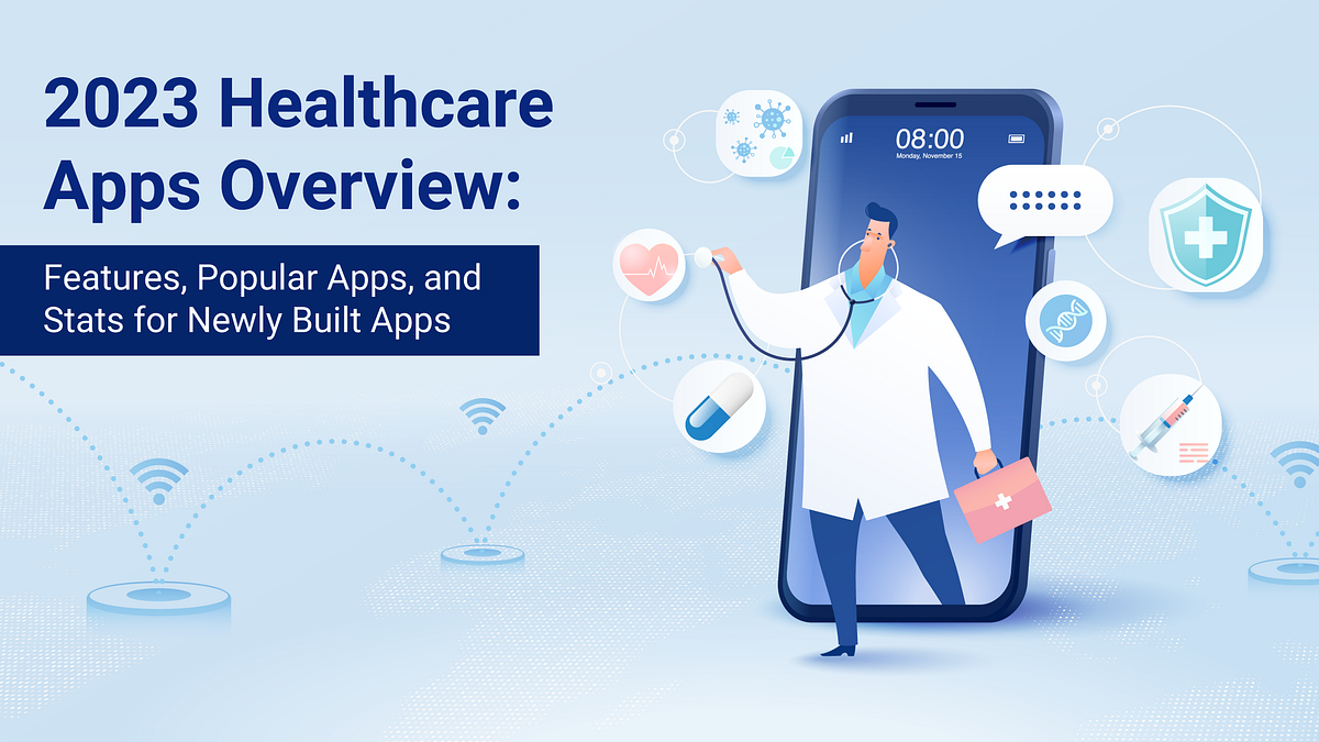 2023 Healthcare Apps Overview: Features, Popular Apps, and Stats for ...