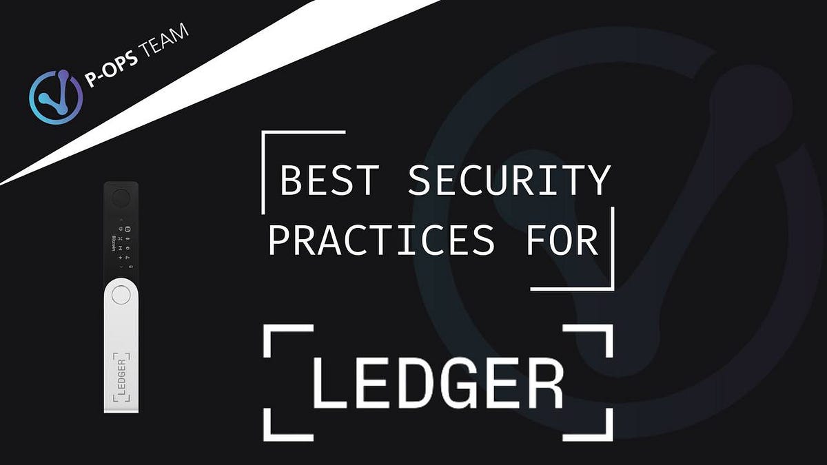 Best Security Practices for Ledger | by P-OPS Team | Medium