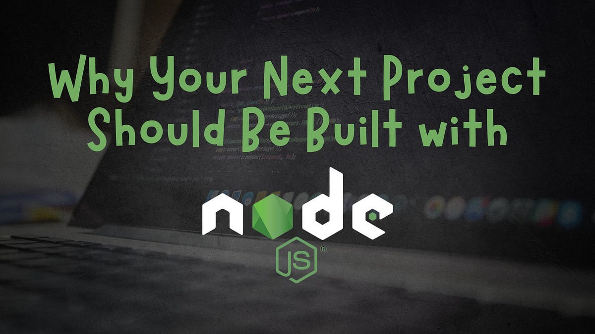 Why Your Next Project Should Be Built with Node.js | by Mehdi BAFDIL | Medium