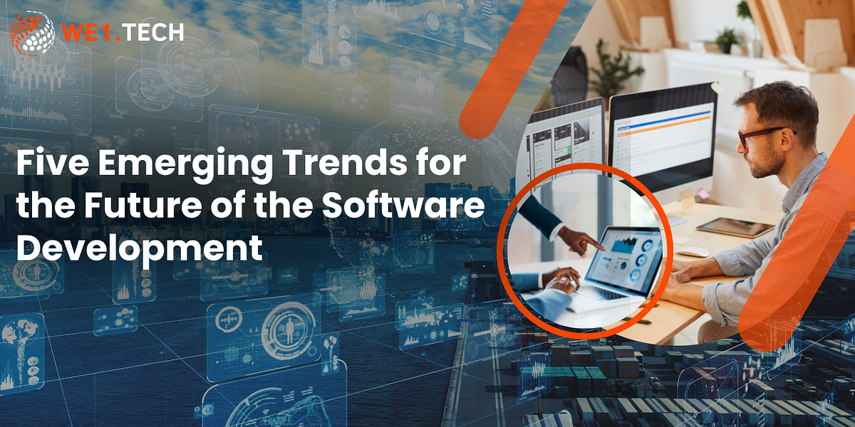 Five Emerging Trends For The Future of The Software Development | by ...