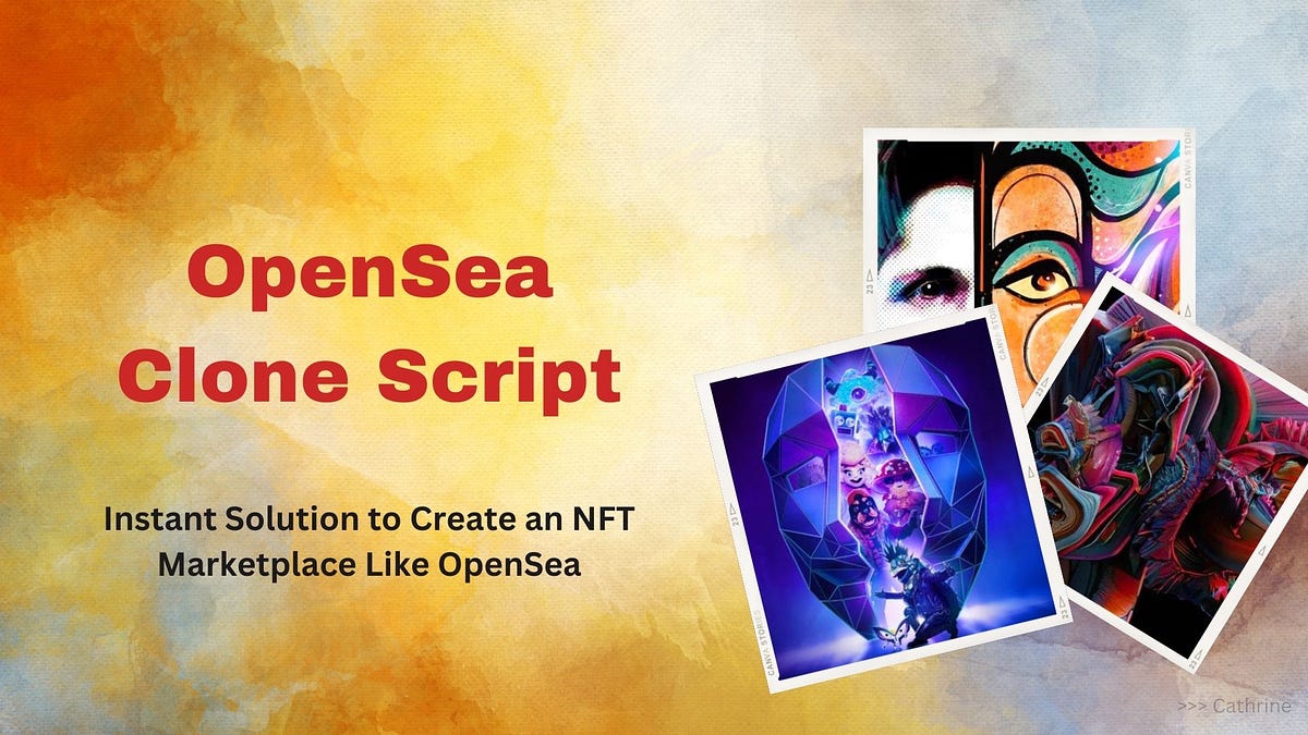 OpenSea Clone Script — Instant Solution To Create NFT Marketplace Like OpenSea | by Cathrine S ...