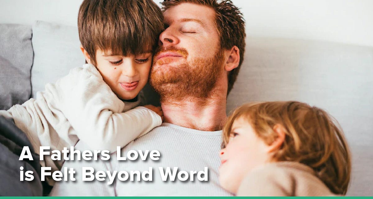 A Fathers Love is Felt Beyond Word | by Shivangini Rai | Thankfully ...