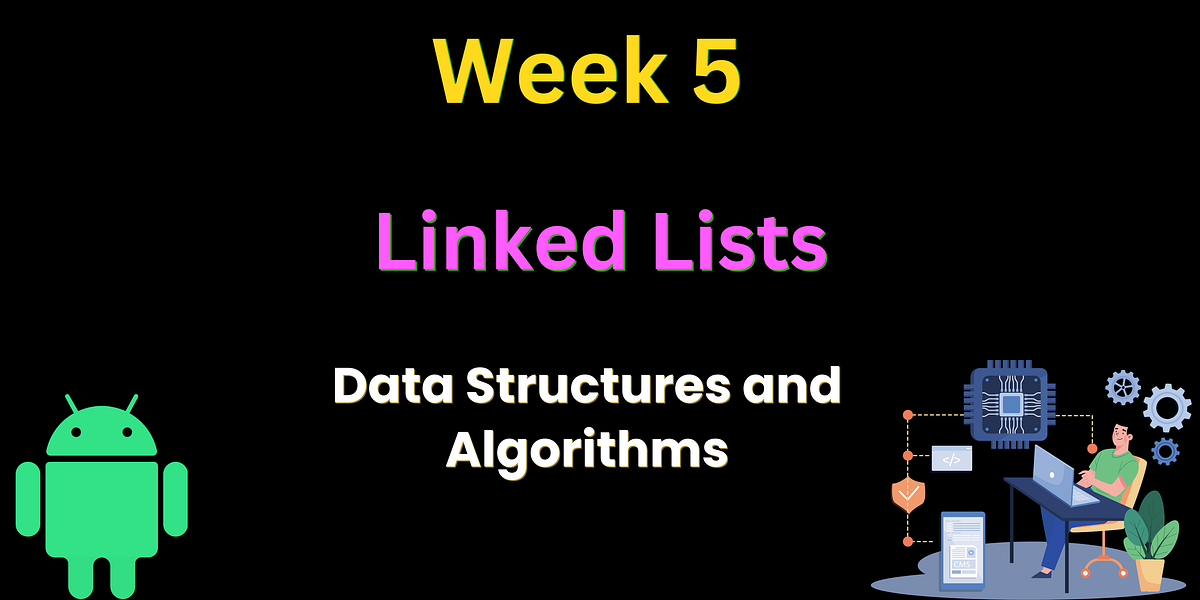 Week 5: Linked Lists in DSA. Welcome to Week 5 of your journey into… | by Anand Gaur | Feb, 2025 ...