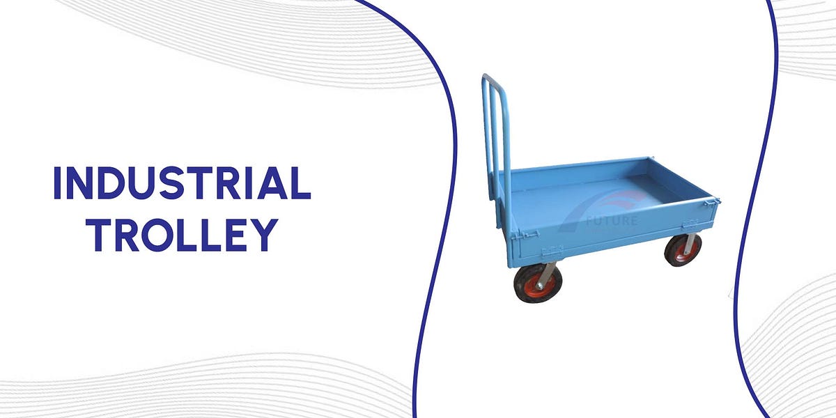 Industrial Trolley Manufacturer in Ahmedabad | by Scissor Lift ...