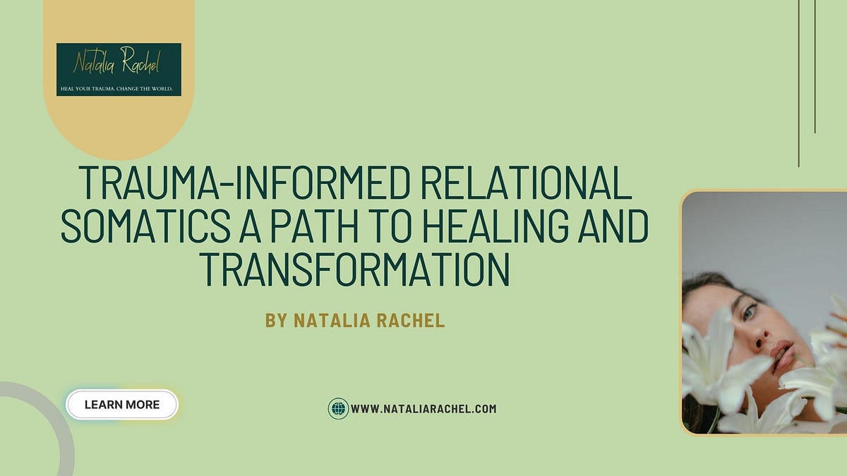 Trauma-informed Relational Somatics: A Path to Healing and ...