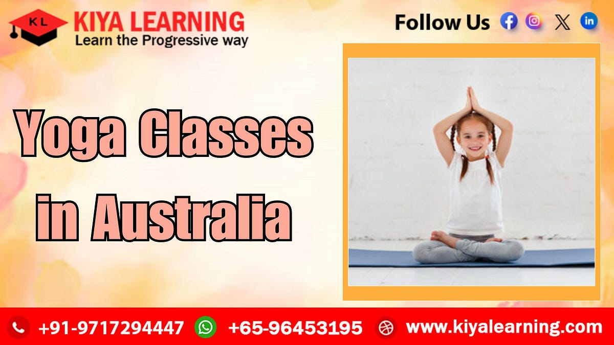 Yoga Classes in Australia with Kiya Learning: A Comprehensive Guide ...
