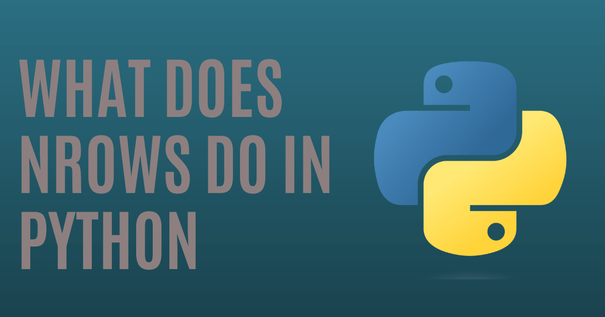 What Does Nrows Do In Python Nrows Is A Useful Parameter In Python By Ayesha Khan Medium 3611
