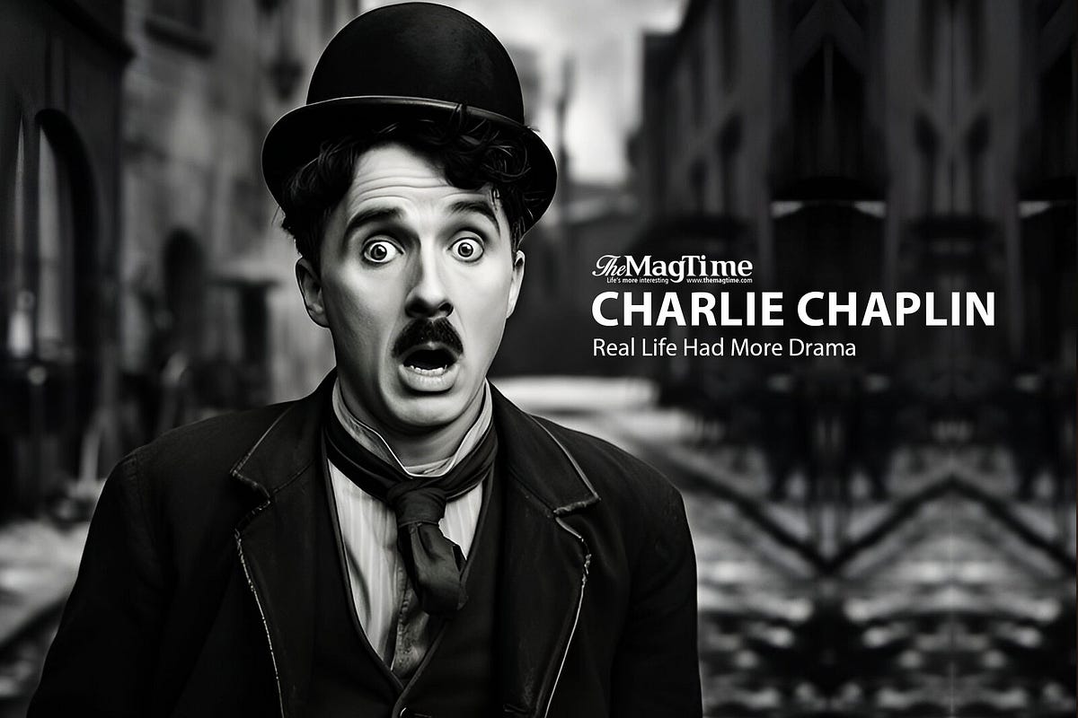 Charlie Chaplin’s Real Life Had More Drama Than Film | by TheMag Time ...