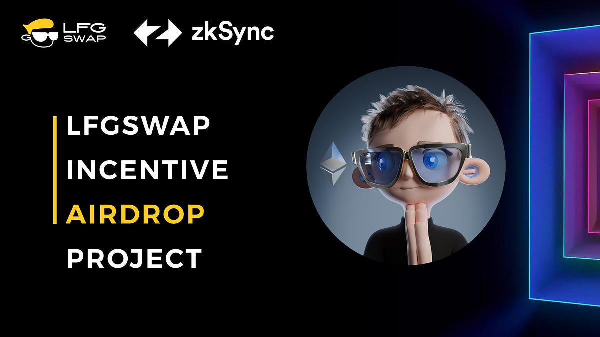LFGSwap Incentive Airdrop Project on zkSync | by LFGSwap | Medium