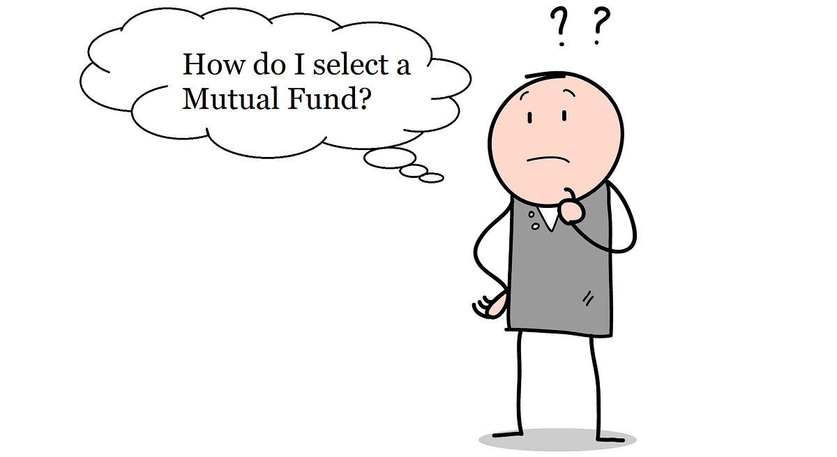 How to select a Mutual Fund? — Part I | by Vinit Kulkarni | Money, Mind ...