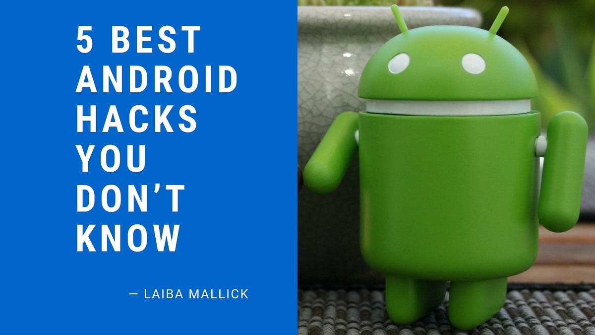 5 Android Hacks You Don’t Know. Exciting android hacks that will blow ...