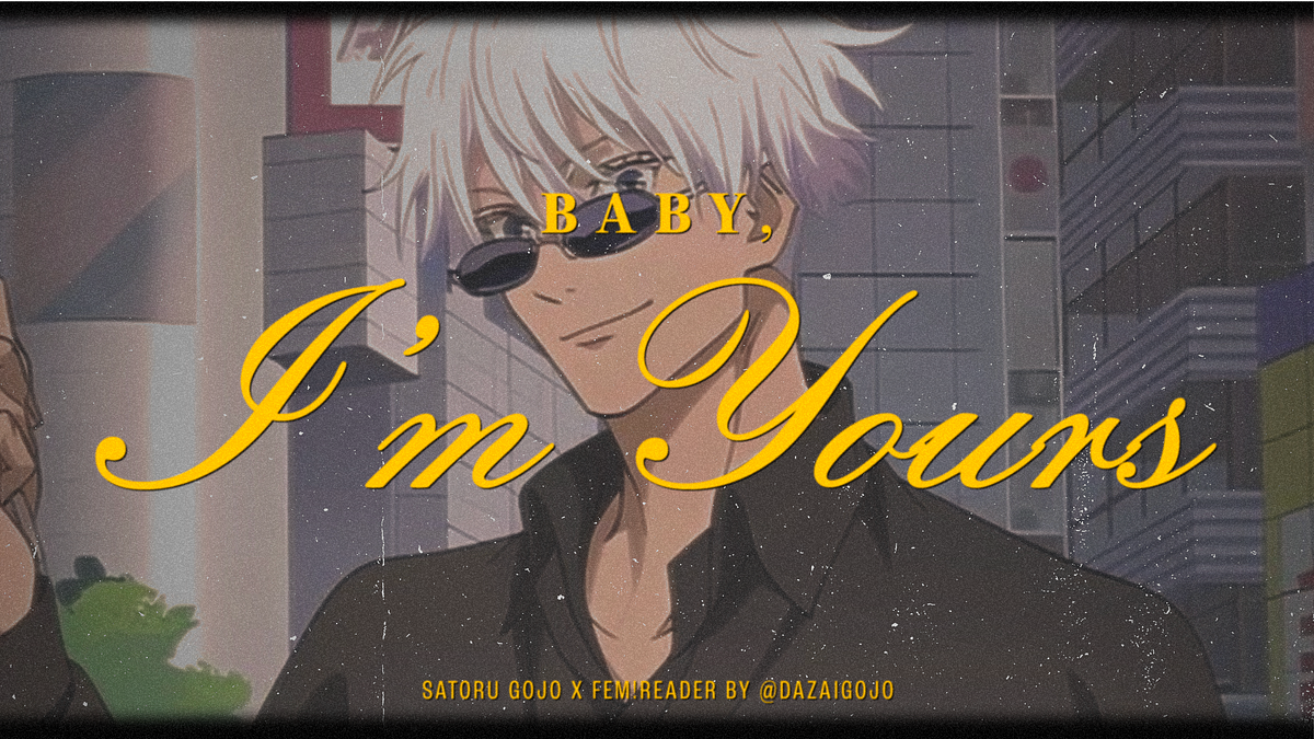 Baby, I’m Yours. Satoru Gojo x fem!reader | Oneshot… | by sakayume | Medium