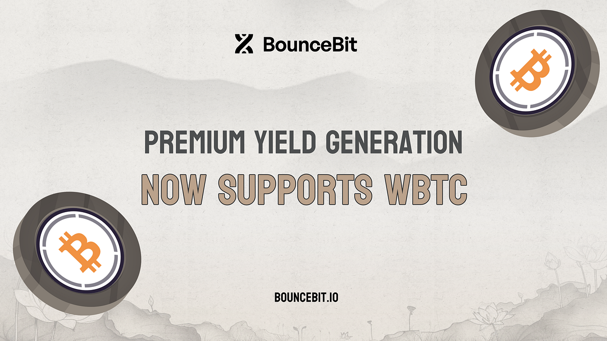 Premium Yield Generation now supports $WBTC | by BounceBit | Medium