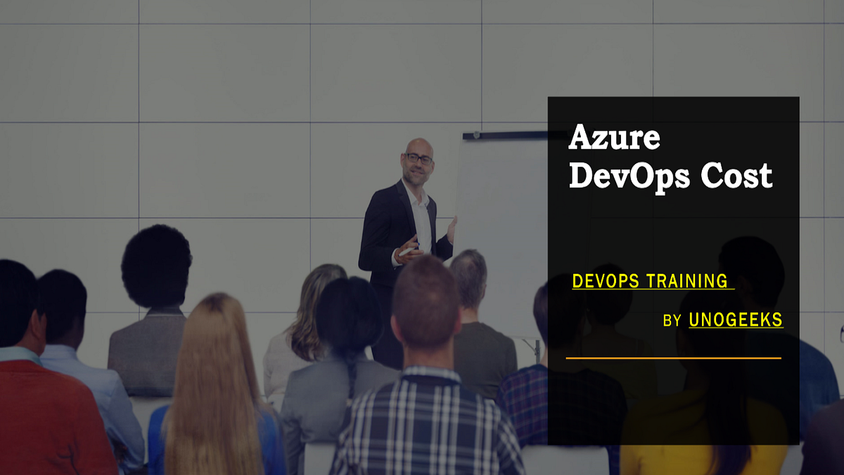 Azure DevOps Cost. The cost of using Azure DevOps, like… | by Vijayramraju | Medium