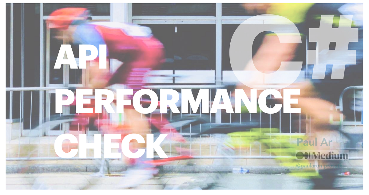 Better & Easy way to check Performance of your API Method | C# (.NET) | by Paul Ar | Level Up Coding