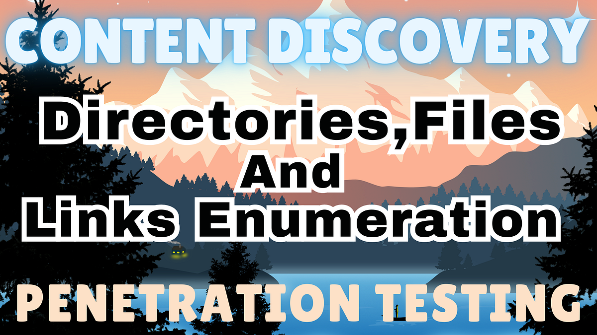 Content Discovery: Directories, Files And Links Enumeration: | by ...