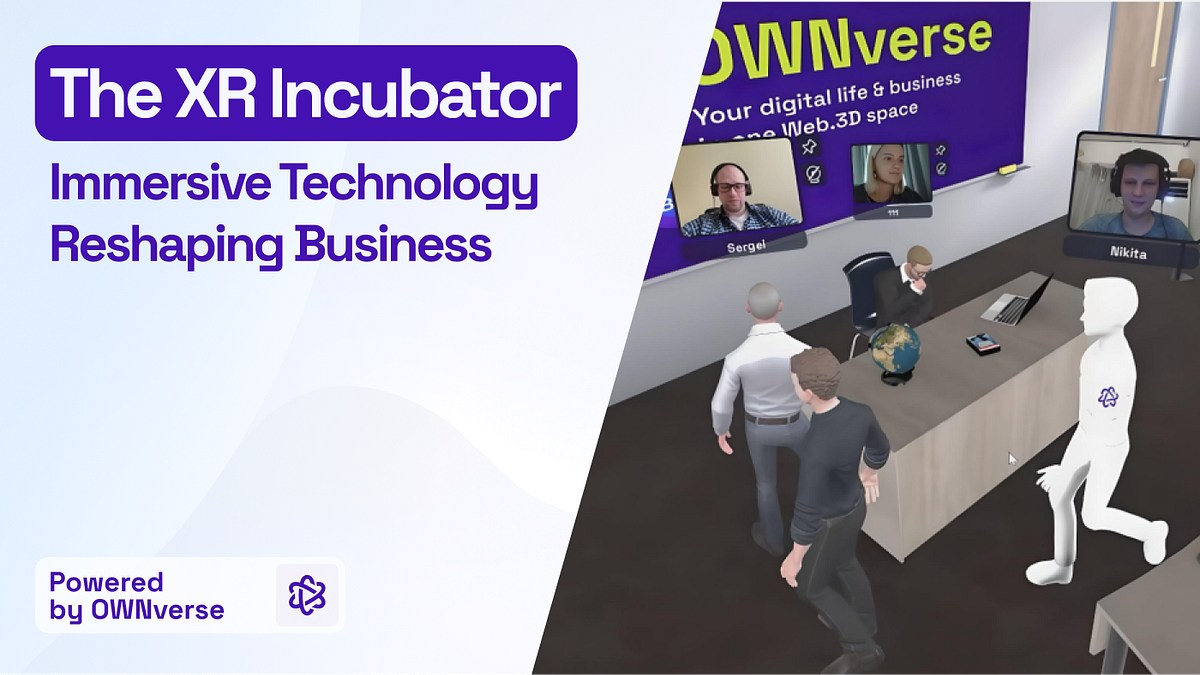 The XR Incubator: Immersive Tech Reshaping Business | by OWNverse | Medium