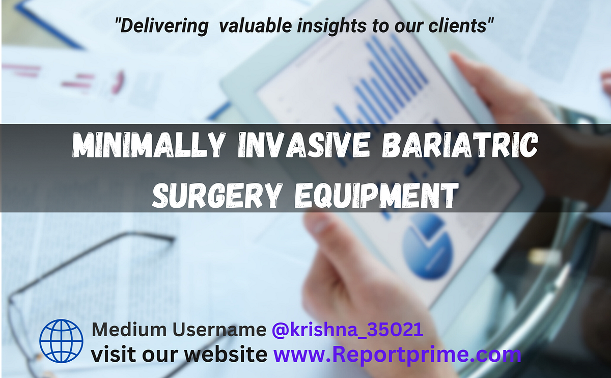 Minimally Invasive Bariatric Surgery Equipment Market Growth, Trend ...