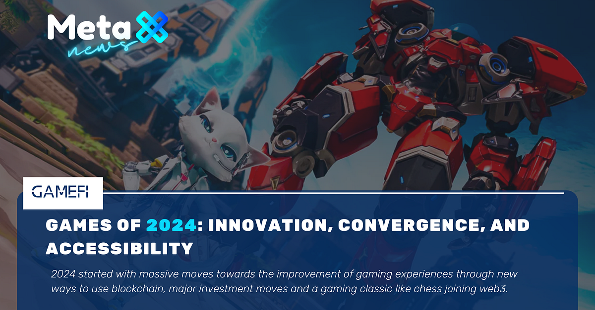 Games of 2024: Innovation, Convergence, and Accessibility | by METAX ...