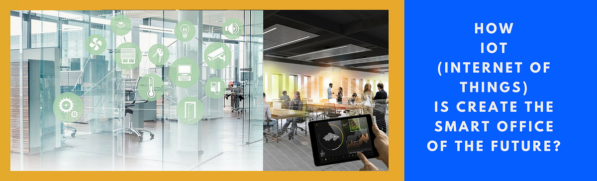 How IOT (Internet of Things) Is Building the Smart Offices of Tomorrow ...