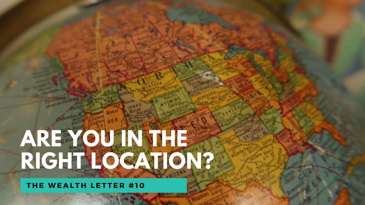 THE WEALTH LETTER #10: ARE YOU IN THE RIGHT LOCATION? | by THE WEALTH ...