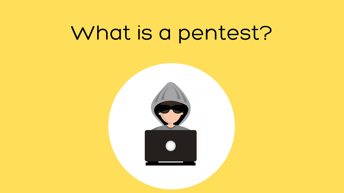 Pentesting 101 — What is a Pentest? | by requestee | Medium