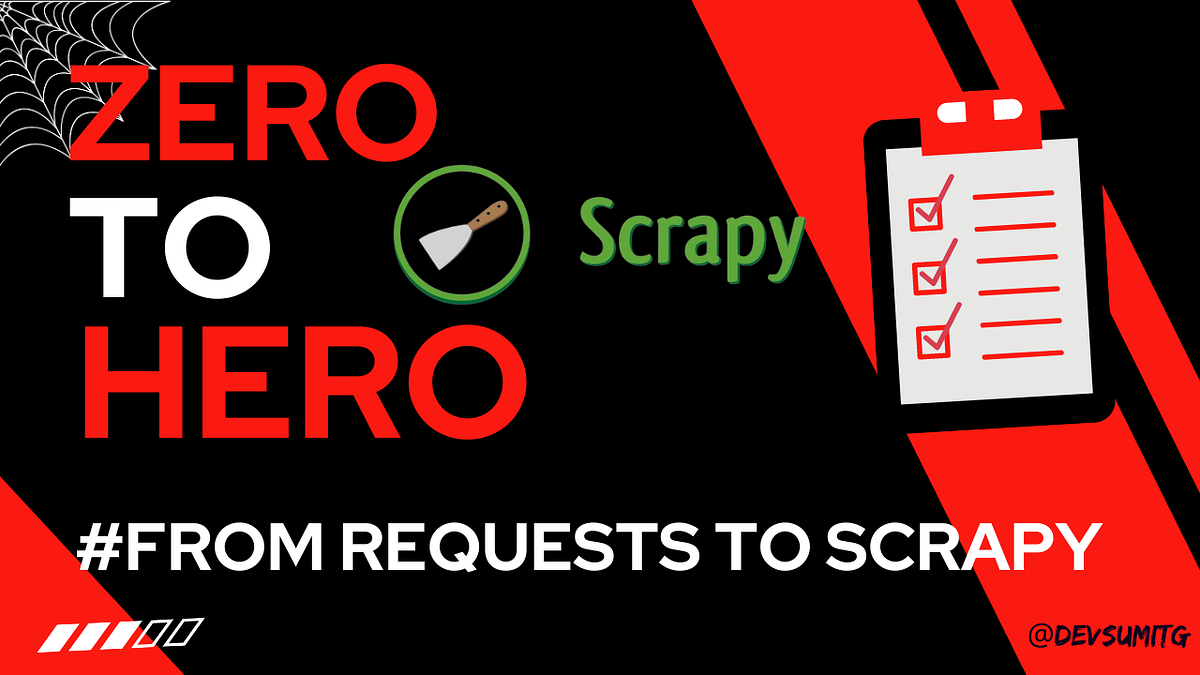 A Comprehensive Guide to Web Scraping: From Requests to Scrapy | by DevSumitG | Medium